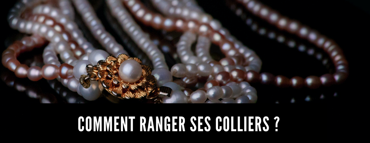 Comment ranger ses Colliers ? | Votre Boîte à Bijoux